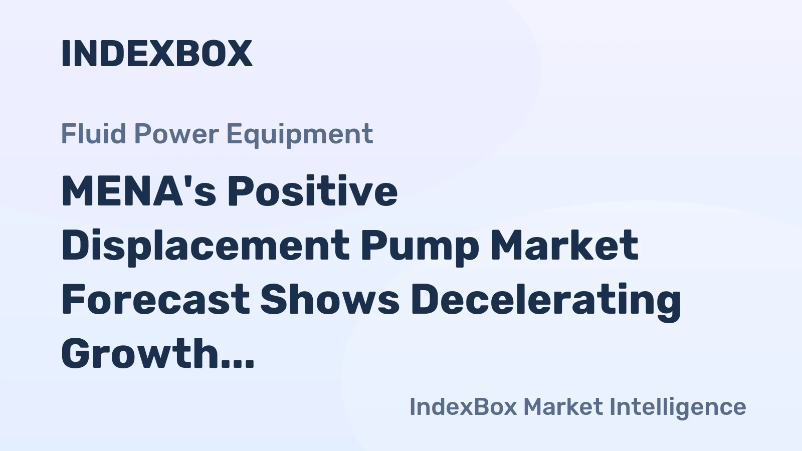 MENA's Positive Displacement Pump Market Forecast Shows Decelerating Growth With 2.0% Value CAGR