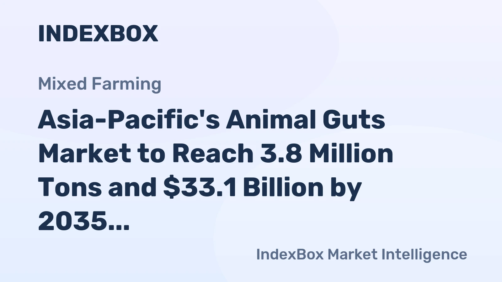 Asia-Pacific's Animal Guts Market to Reach 3.8 Million Tons and $33.1 Billion by 2035