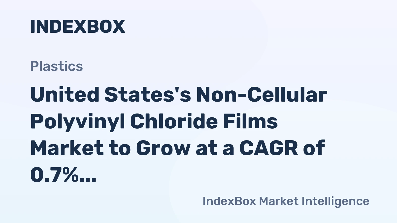 United States's Non-Cellular Polyvinyl Chloride Films Market to Grow at a CAGR of 0.7% Over the Next Decade