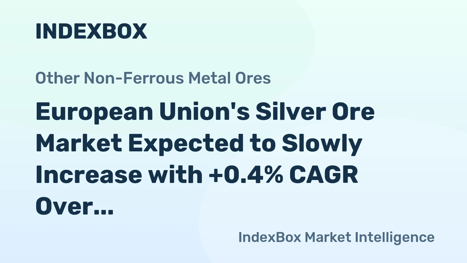 European Union's Silver Ore Market Expected to Slowly Increase with +0.4% CAGR Over Next Decade