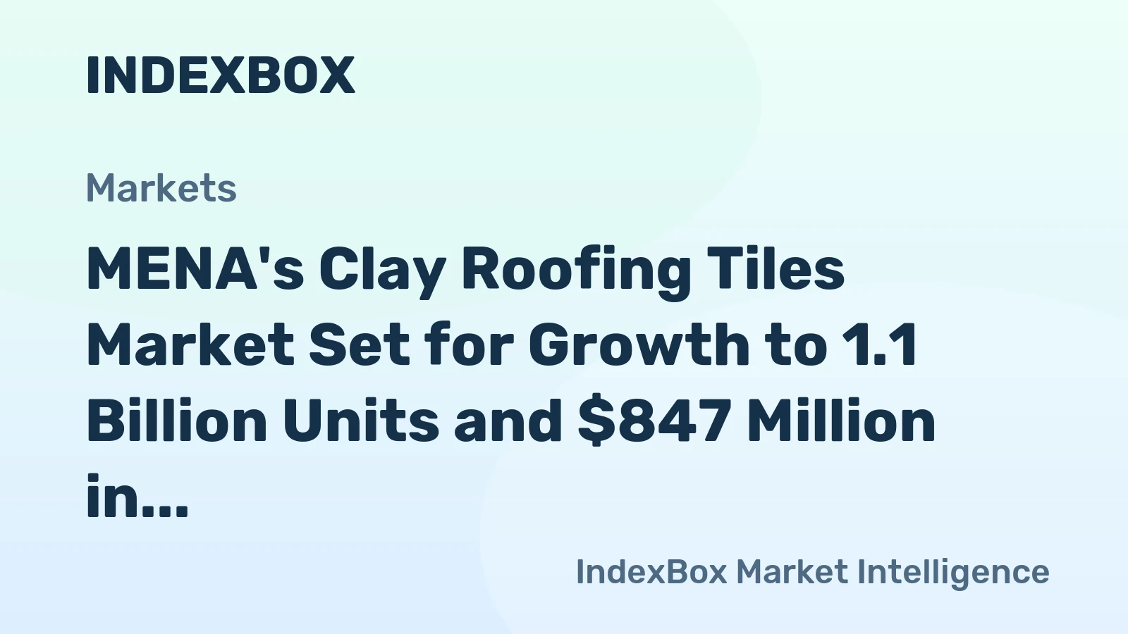 MENA's Clay Roofing Tiles Market Set for Growth to 1.1 Billion Units and $847 Million in Value
