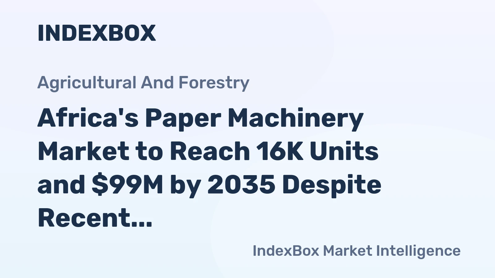 Africa's Paper Machinery Market to Reach 16K Units and $99M by 2035 Despite Recent Dip