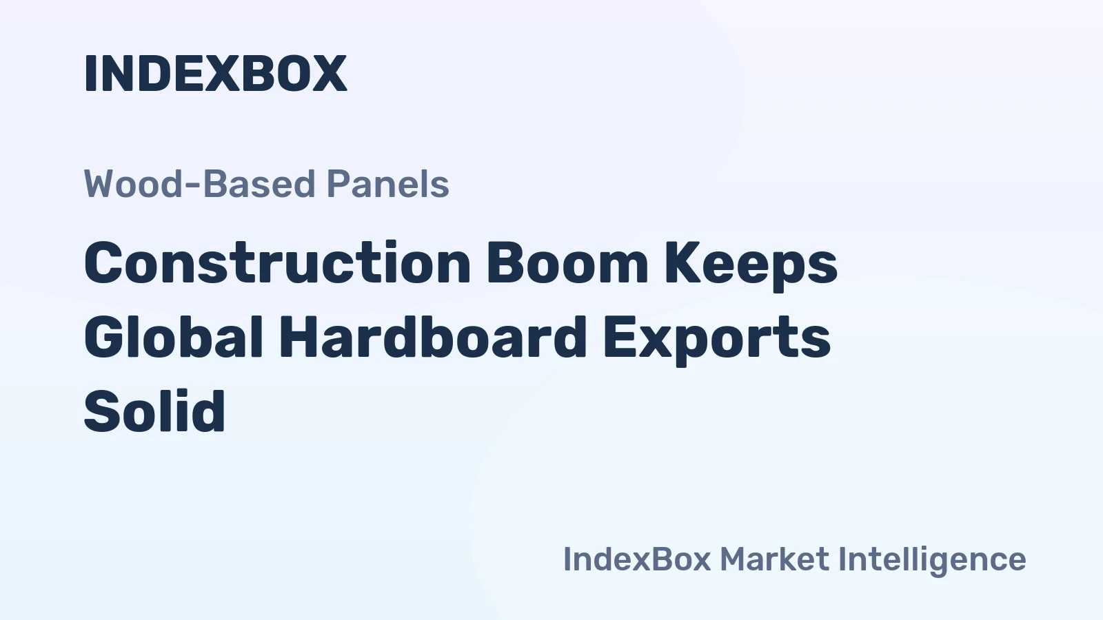 Construction Boom Keeps Global Hardboard Exports Solid