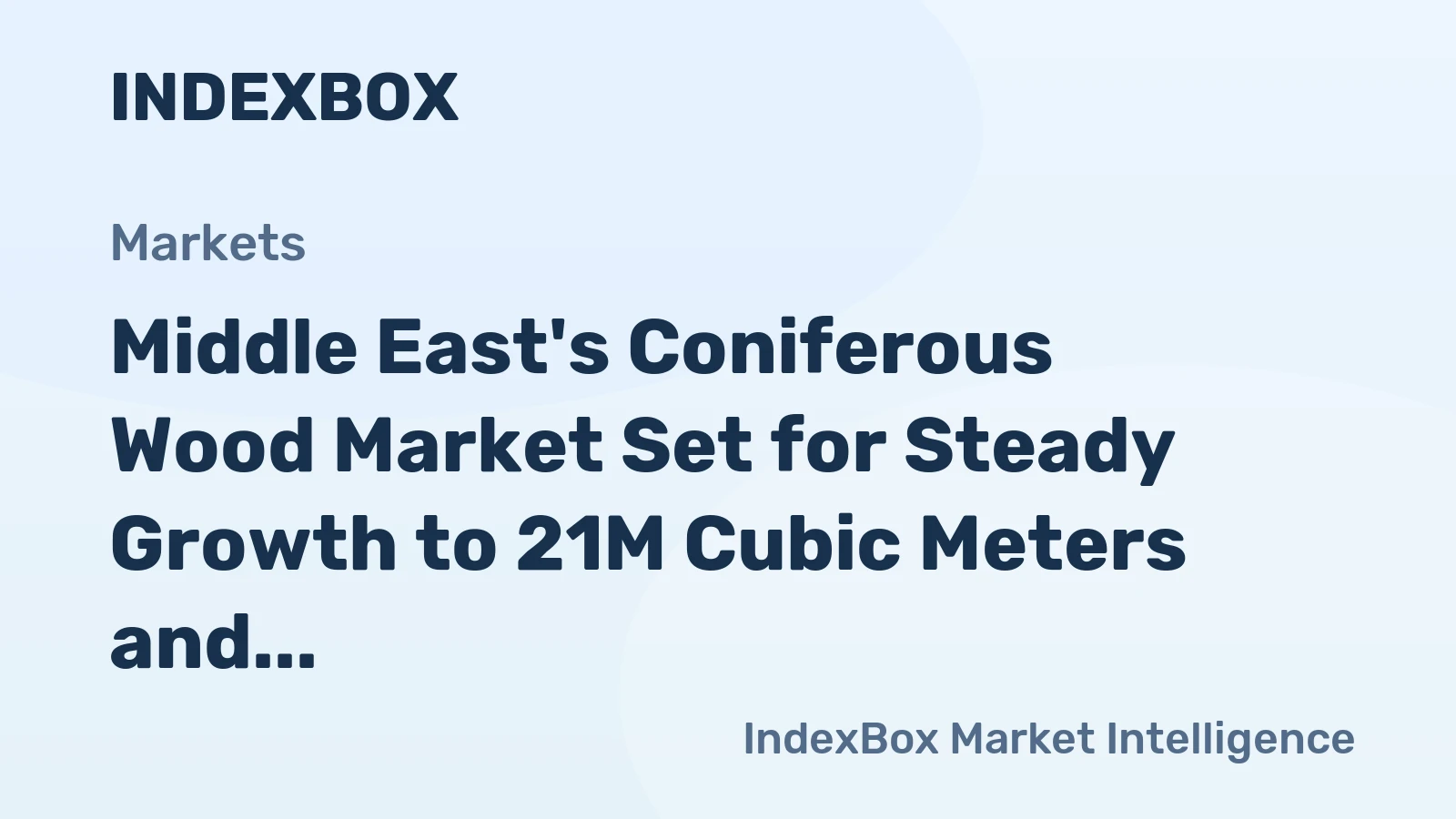 Middle East's Coniferous Wood Market Set for Steady Growth to 21M Cubic Meters and $6.2B in Value