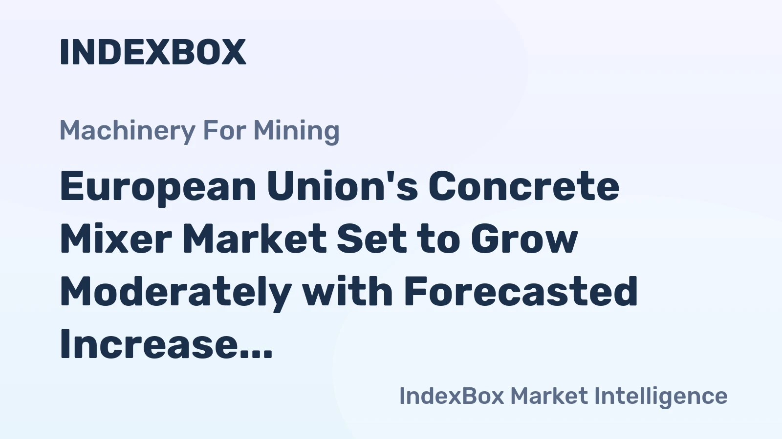 European Union's Concrete Mixer Market Set to Grow Moderately with Forecasted Increase in Volume and Value