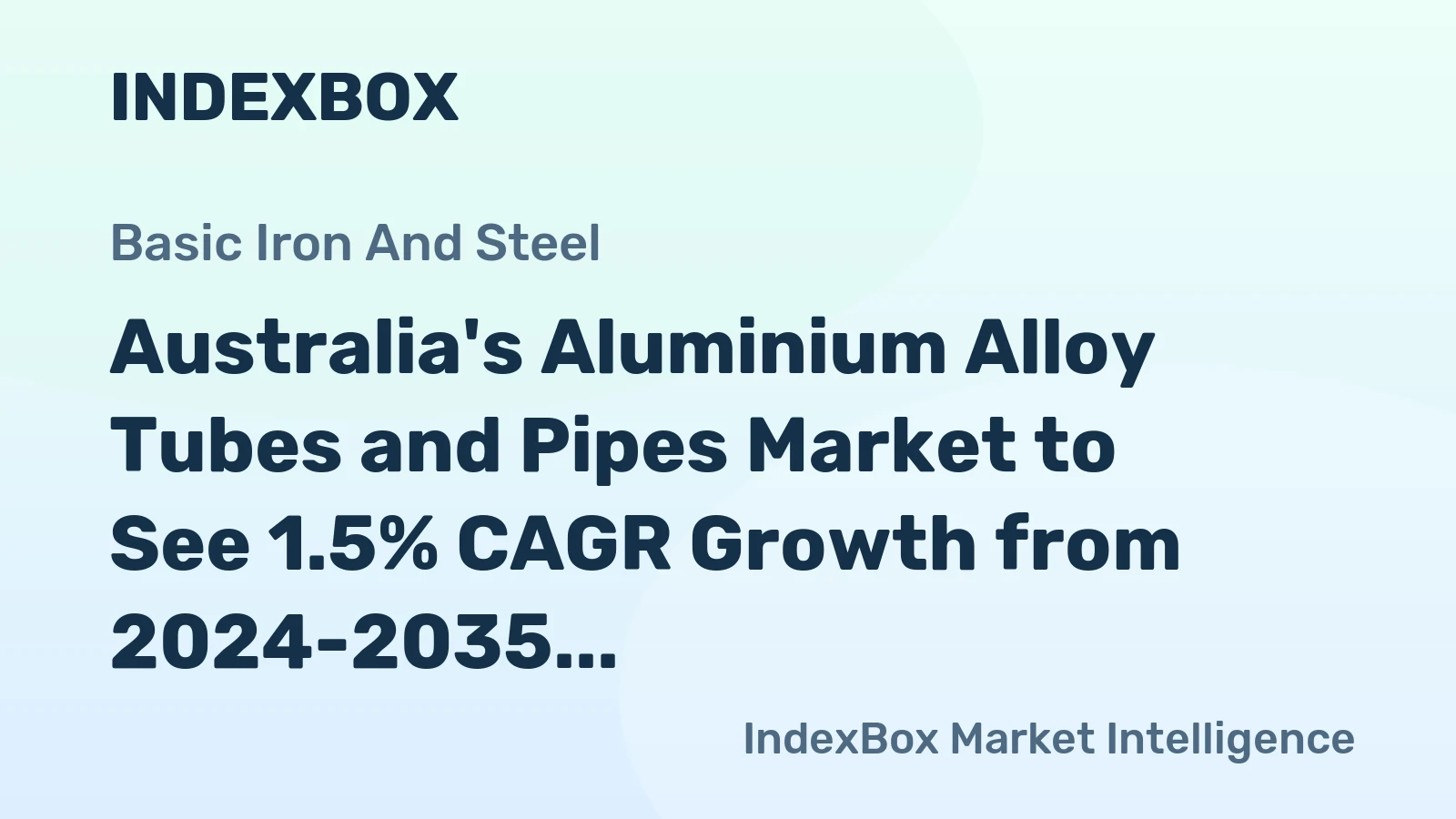 Australia's Aluminium Alloy Tubes and Pipes Market to See 1.5% CAGR Growth from 2024-2035