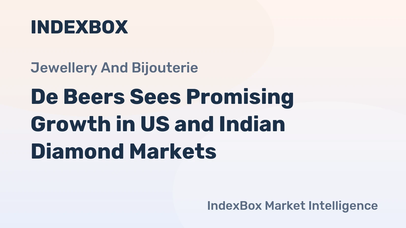 De Beers Sees Promising Growth in US and Indian Diamond Markets