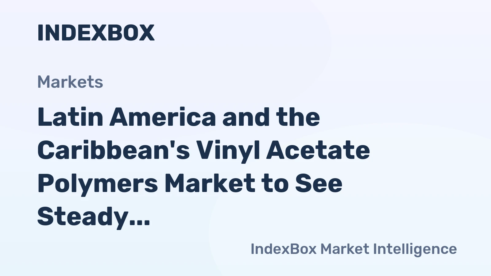 Latin America and the Caribbean's Vinyl Acetate Polymers Market to See Steady Growth With a 0.7% Volume CAGR Through 2035