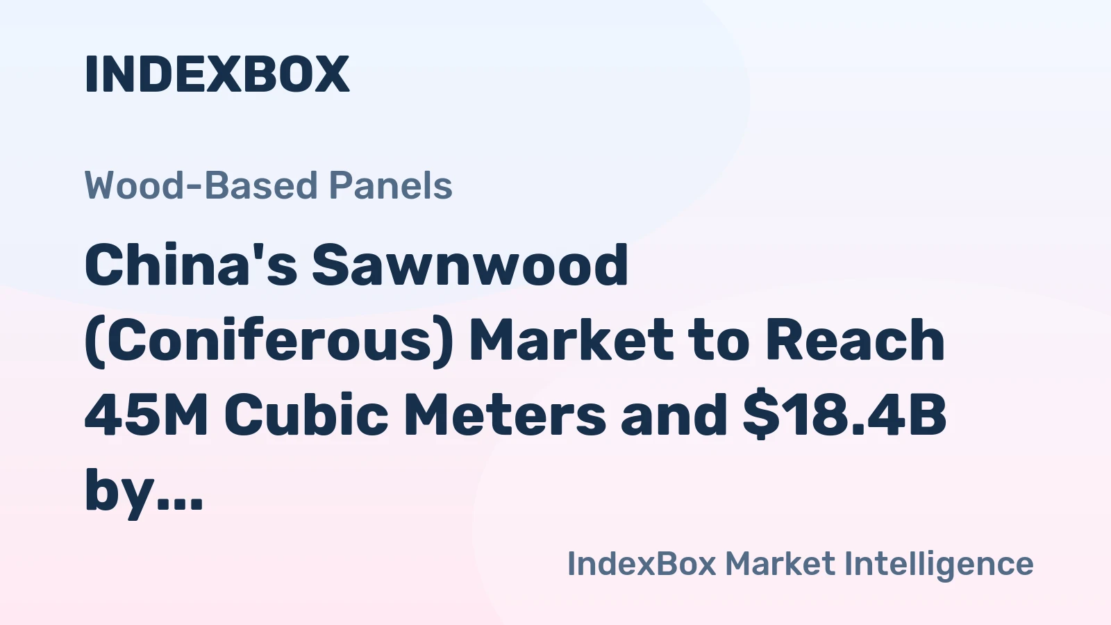 China's Sawnwood (Coniferous) Market to Reach 45M Cubic Meters and $18.4B by 2035