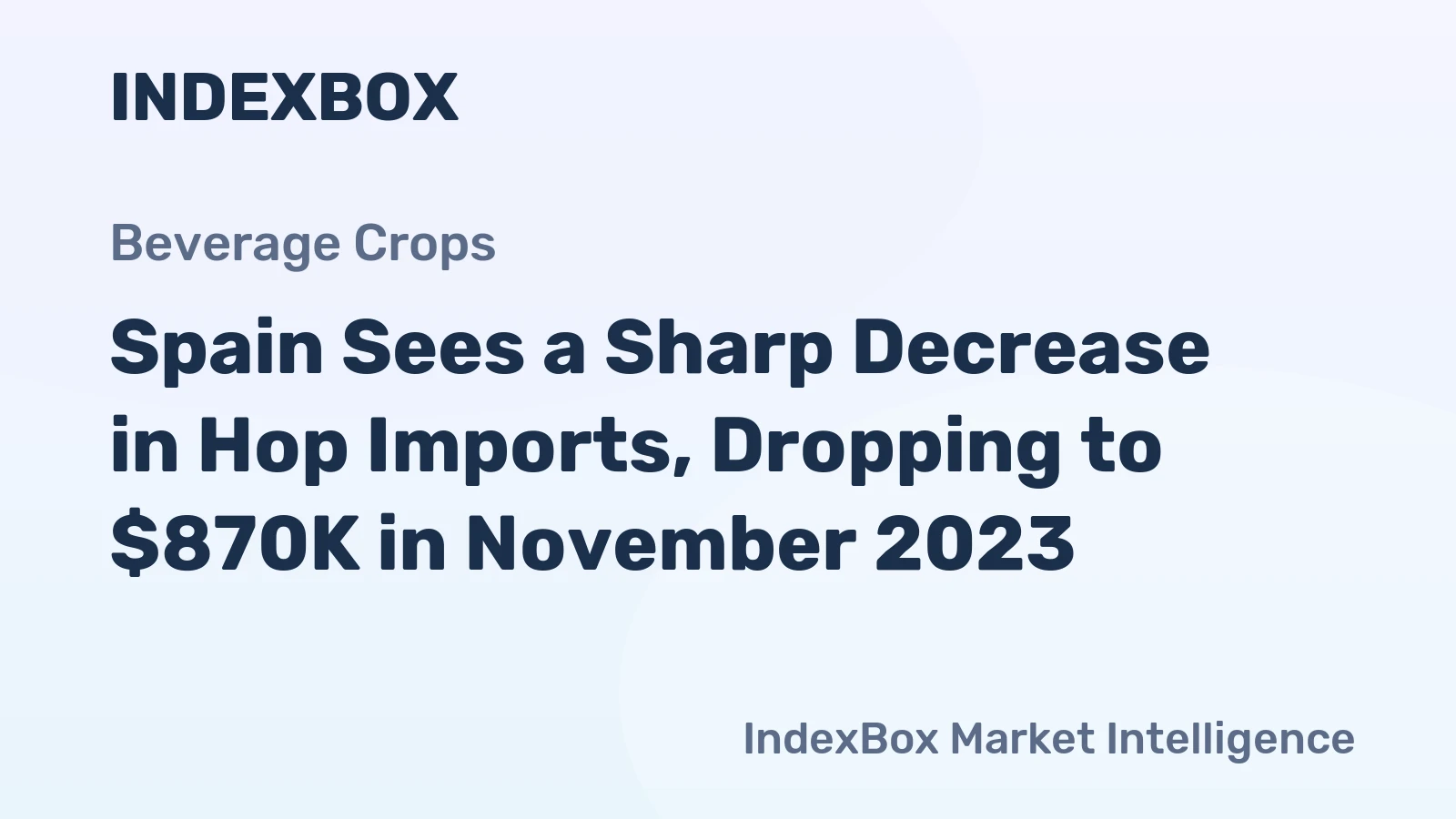 Spain Sees a Sharp Decrease in Hop Imports, Dropping to $870K in November 2023.