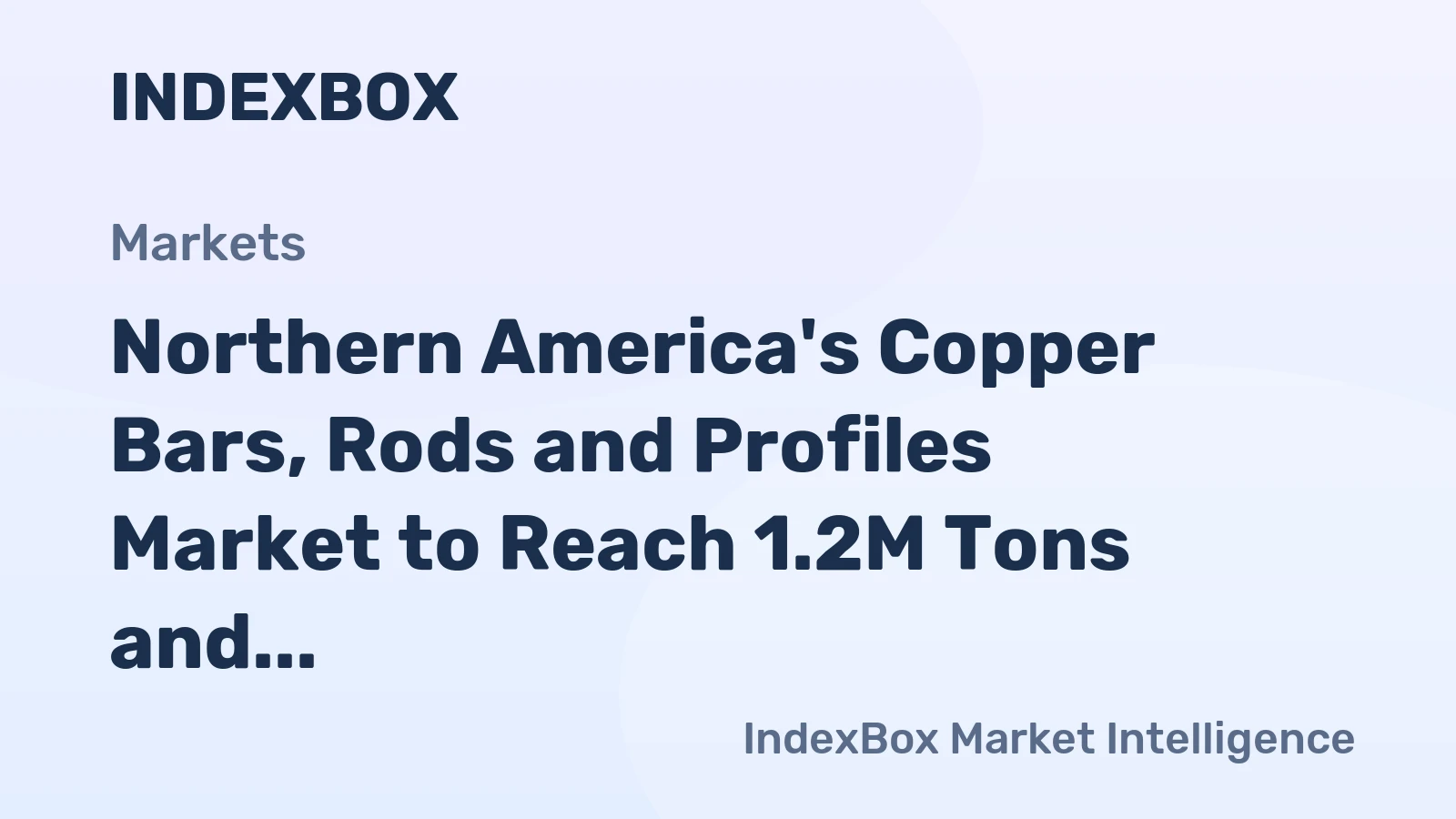 Northern America's Copper Bars, Rods and Profiles Market to Reach 1.2M Tons and $14.4B by 2035