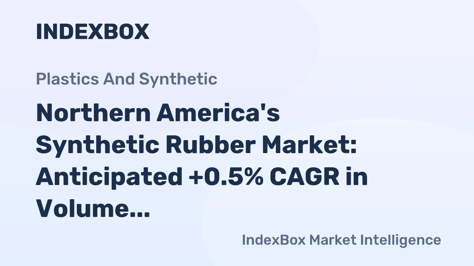 Northern America's Synthetic Rubber Market: Anticipated +0.5% CAGR in Volume and +0.6% CAGR in Value, Reaching 2.8M Tons and $7.1B by 2035