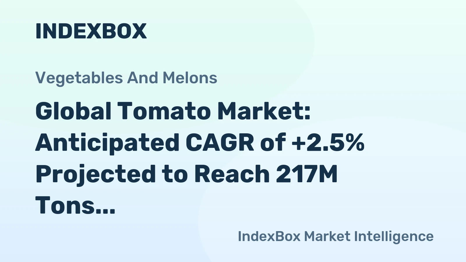Global Tomato Market: Anticipated CAGR of +2.5% Projected to Reach 217M Tons by 2030