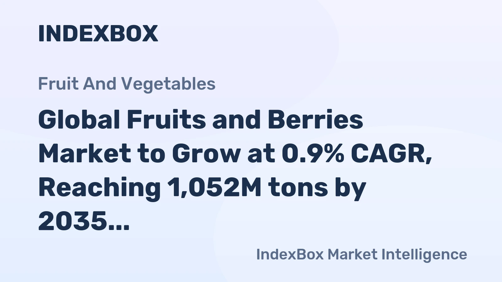 Global Fruits and Berries Market to Grow at 0.9% CAGR, Reaching 1,052M tons by 2035