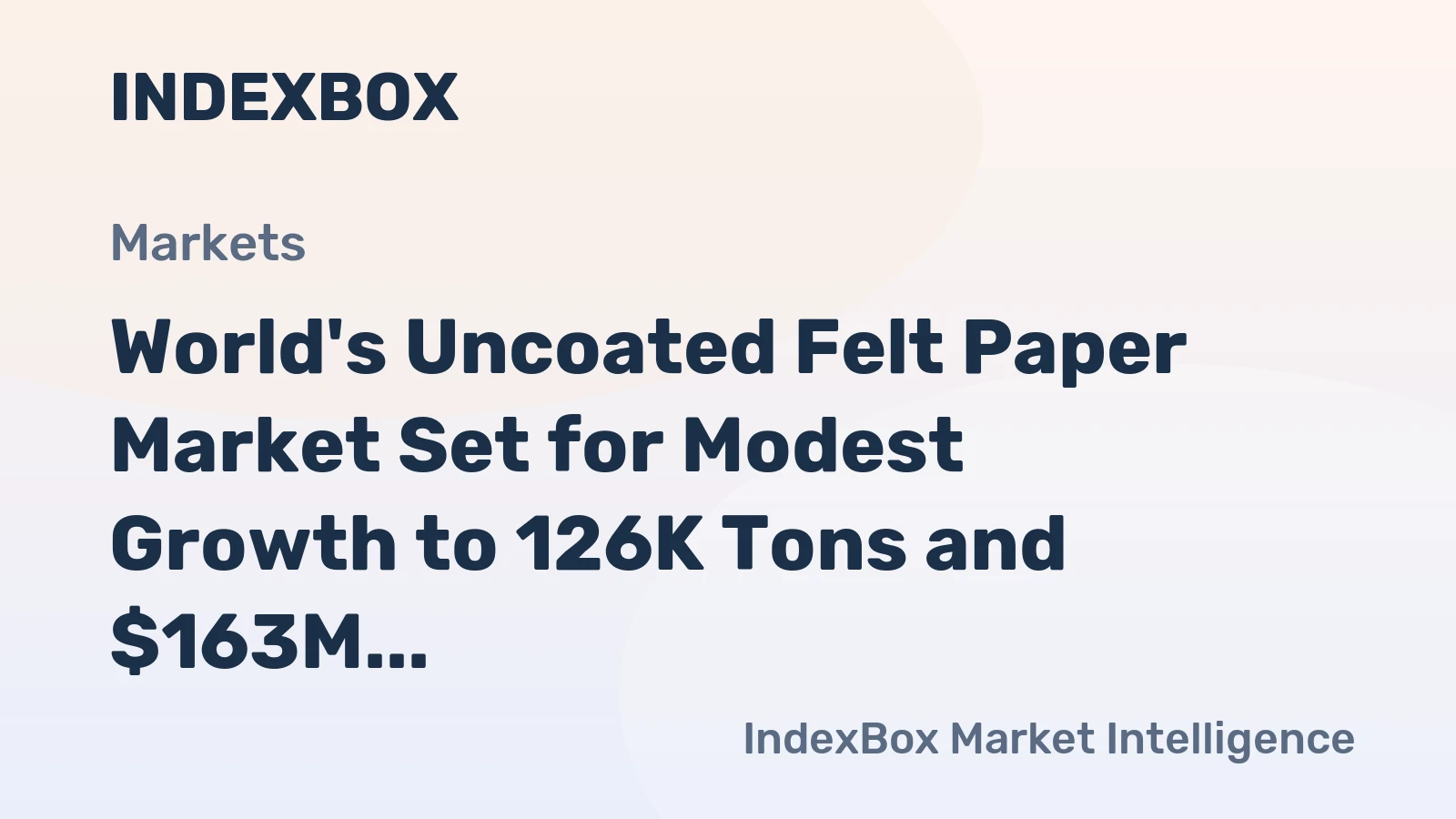 World's Uncoated Felt Paper Market Set for Modest Growth to 126K Tons and $163M