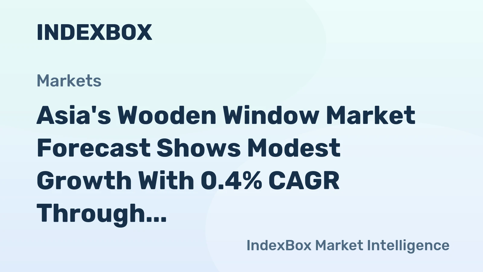 Asia's Wooden Window Market Forecast Shows Modest Growth With 0.4% CAGR Through 2035
