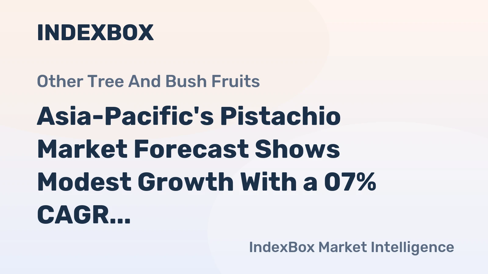 Asia-Pacific's Pistachio Market Forecast Shows Modest Growth With a 07% CAGR in Value Through 2035