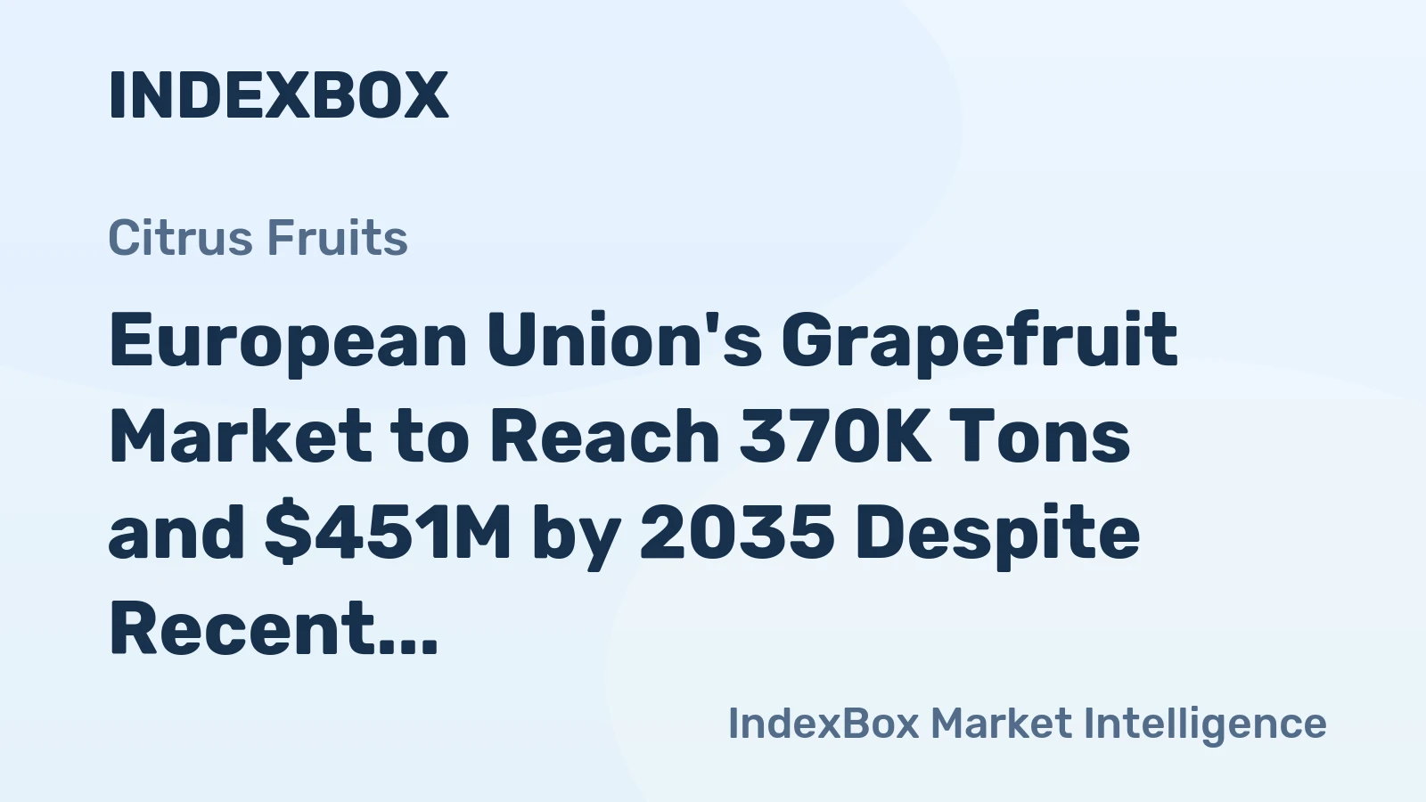 European Union's Grapefruit Market to Reach 370K Tons and $451M by 2035 Despite Recent Contraction