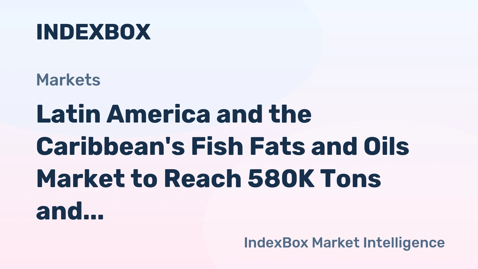 Latin America and the Caribbean's Fish Fats and Oils Market to Reach 580K Tons and $2.7B by 2035
