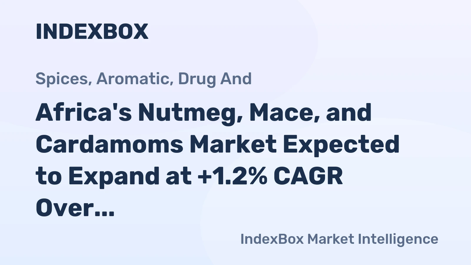 Africa's Nutmeg, Mace, and Cardamoms Market Expected to Expand at +1.2% CAGR Over Next Decade