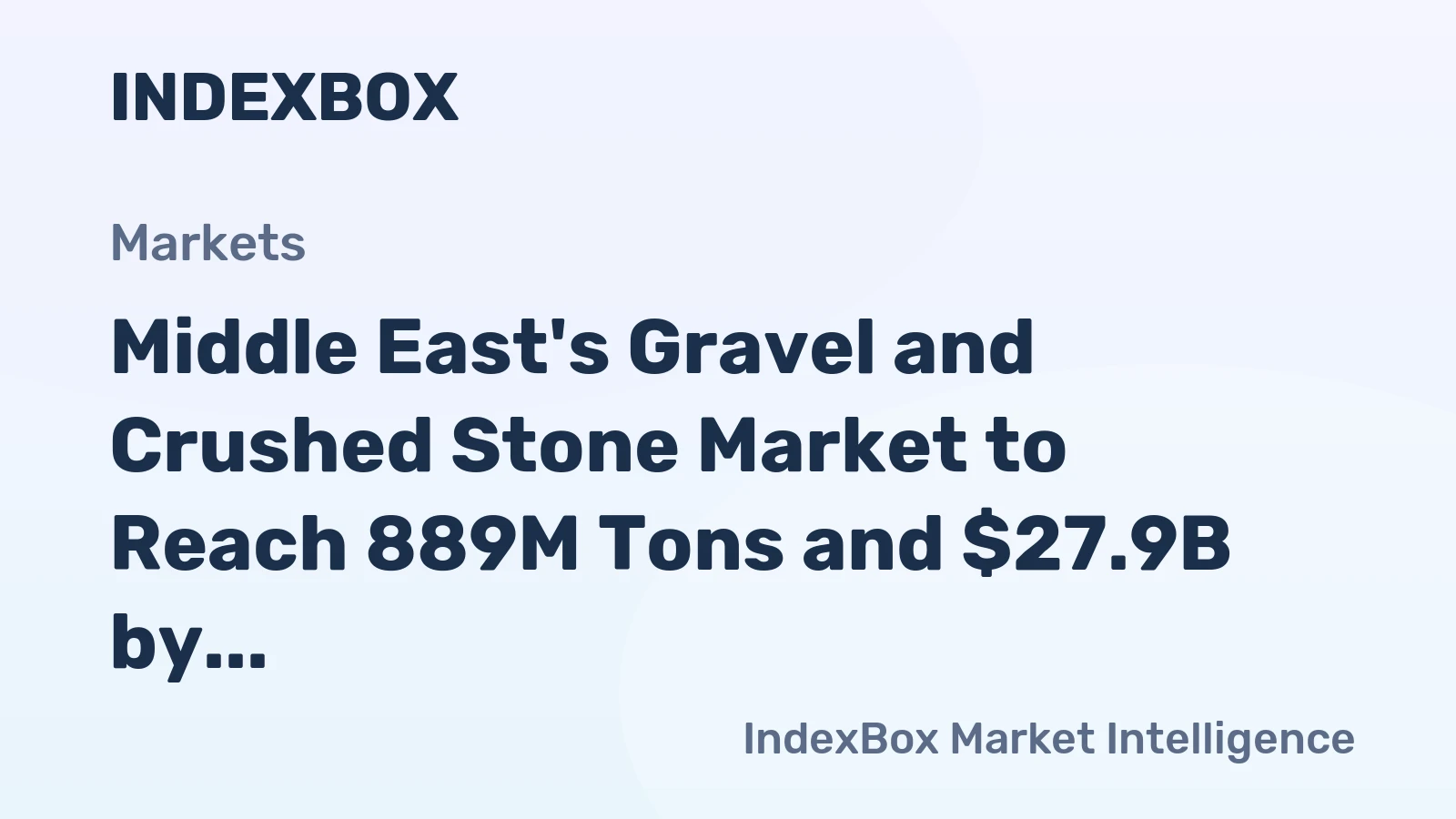 Middle East's Gravel and Crushed Stone Market to Reach 889M Tons and $27.9B by 2035