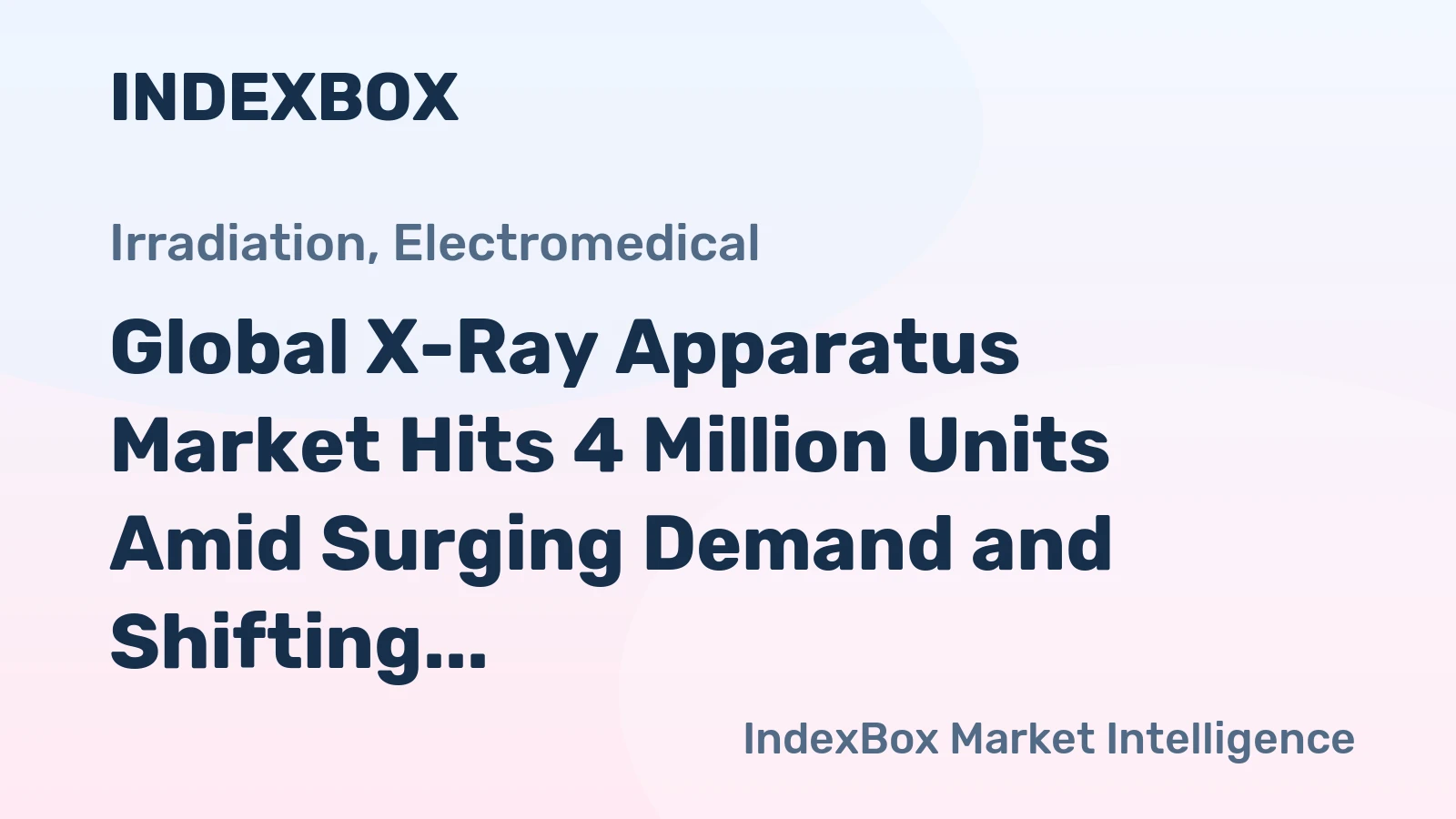 Global X-Ray Apparatus Market Hits 4 Million Units Amid Surging Demand and Shifting Production Hubs