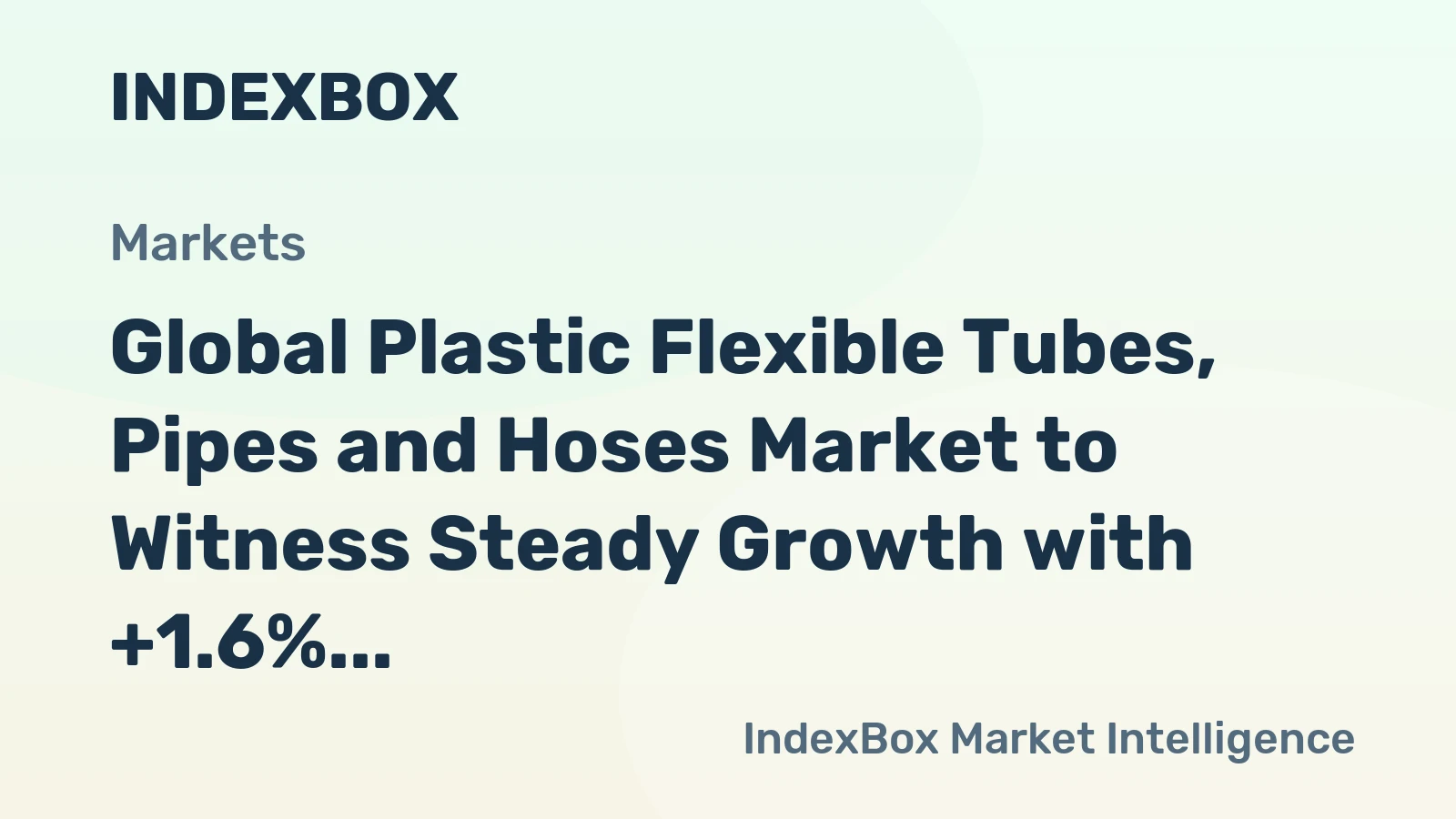 Global Plastic Flexible Tubes, Pipes and Hoses Market to Witness Steady Growth with +1.6% CAGR from 2024 to 2035