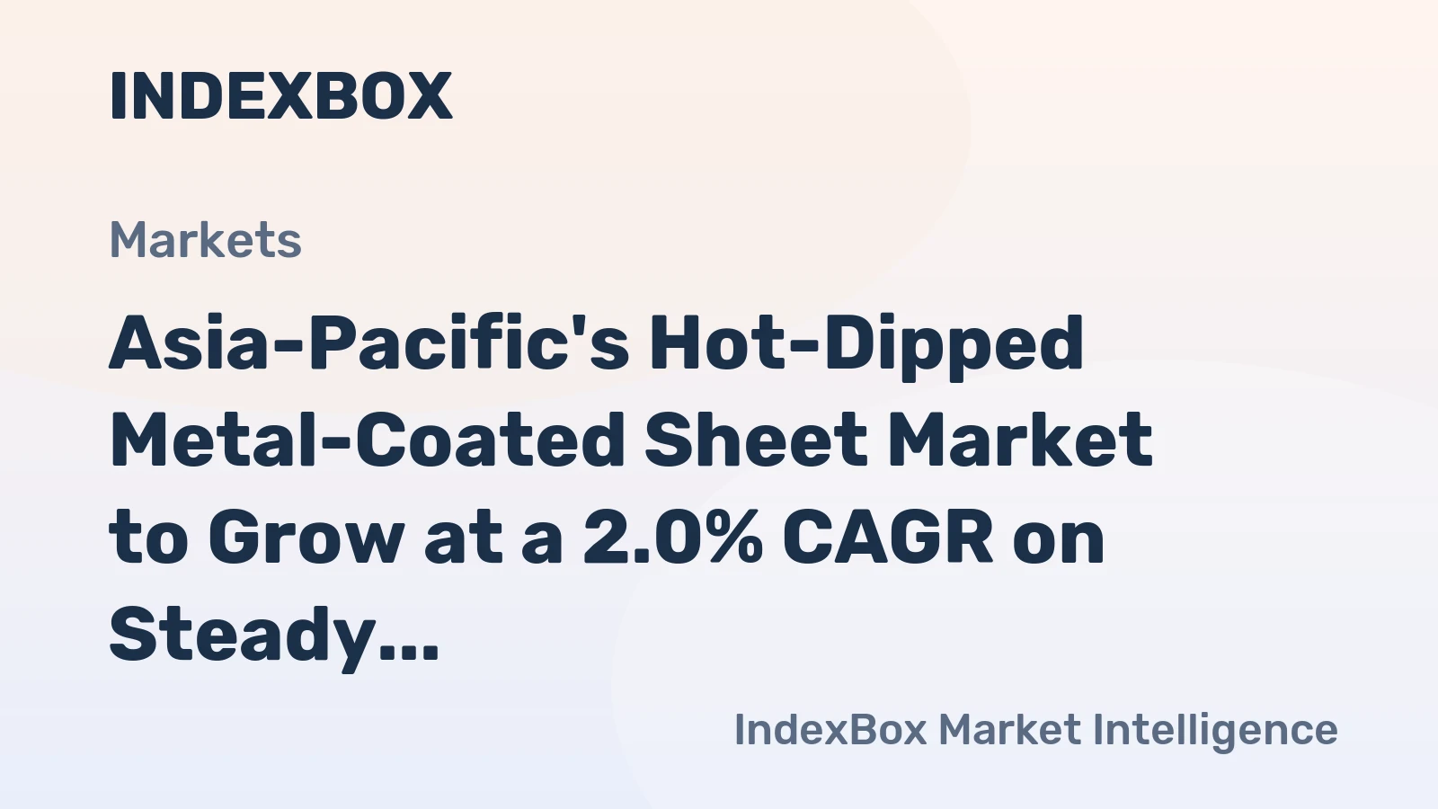 Asia-Pacific's Hot-Dipped Metal-Coated Sheet Market to Grow at a 2.0% CAGR on Steady Demand