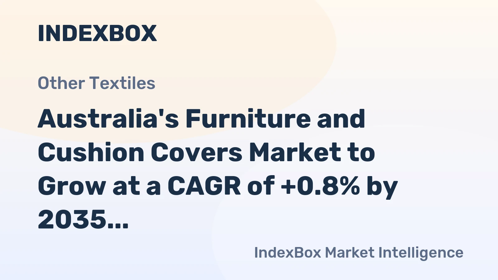 Australia's Furniture and Cushion Covers Market to Grow at a CAGR of +0.8% by 2035