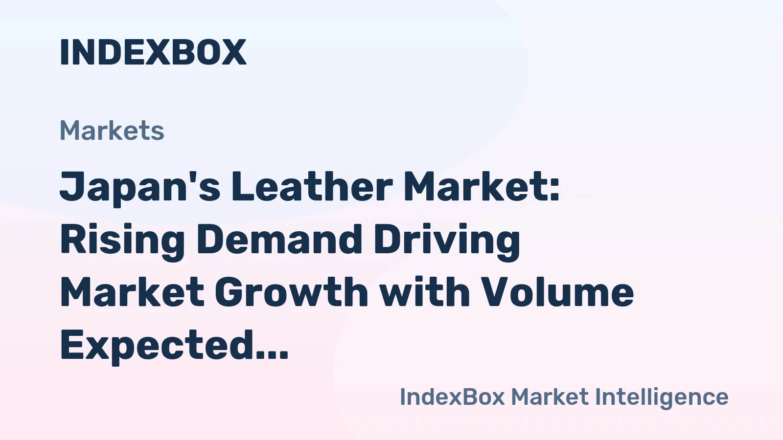 Japan's Leather Market: Rising Demand Driving Market Growth with Volume Expected to Reach 34M Square Meters and Value to $978M by 2035