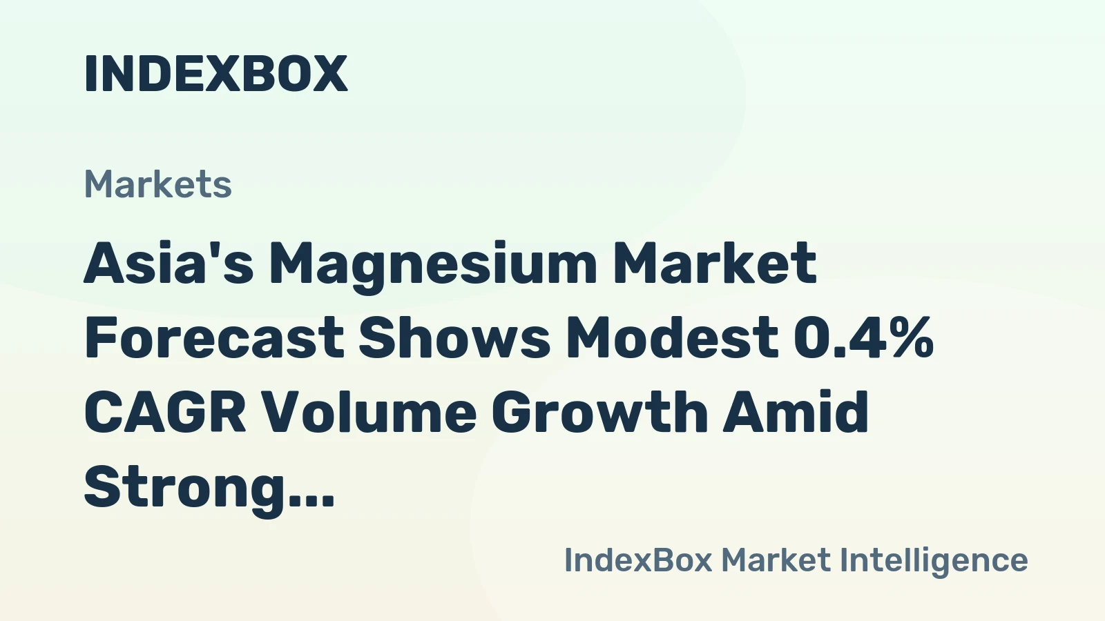 Asia's Magnesium Market Forecast Shows Modest 0.4% CAGR Volume Growth Amid Strong Regional Demand