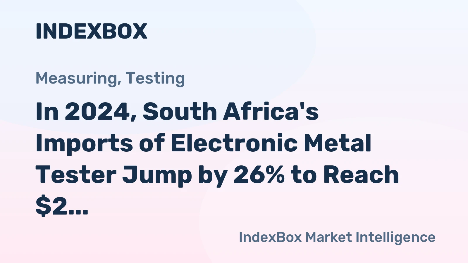In 2024, South Africa's Imports of Electronic Metal Tester Jump by 26% to Reach $2 Million