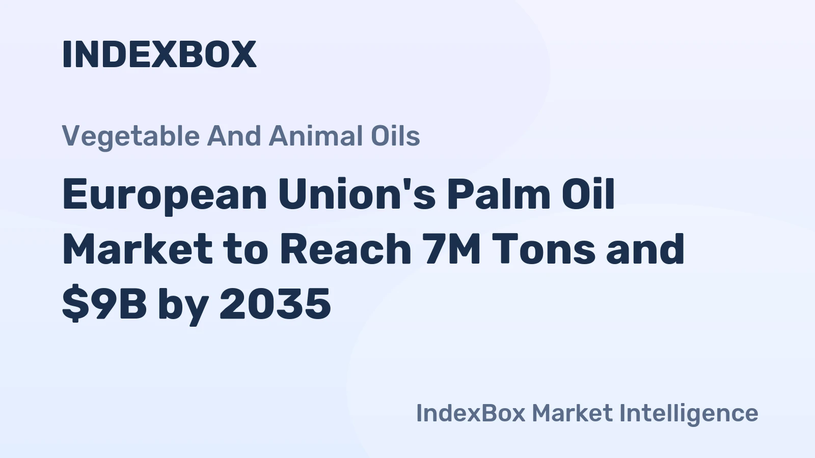 European Union's Palm Oil Market to Reach 7M Tons and $9B by 2035