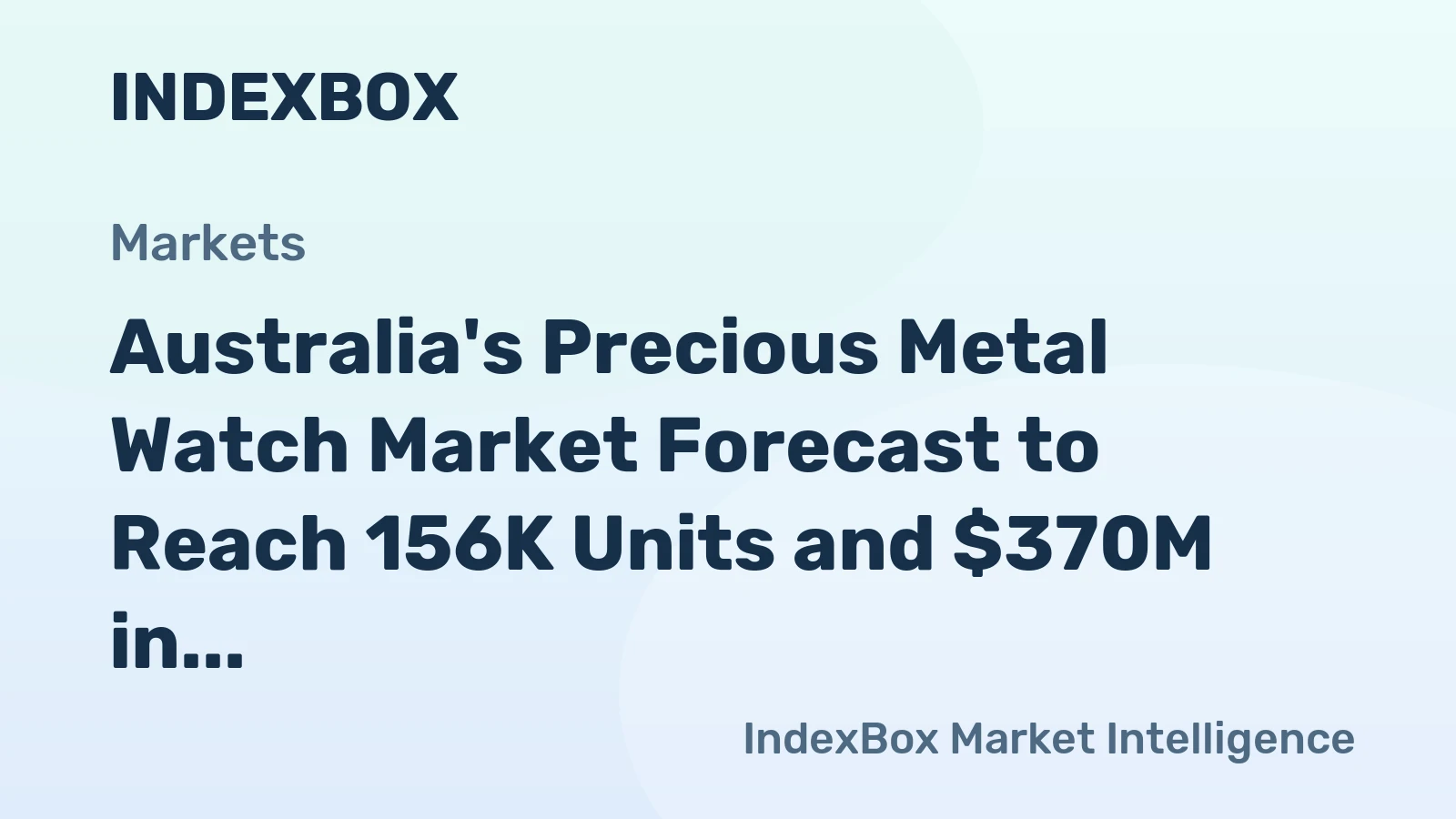 Australia's Precious Metal Watch Market Forecast to Reach 156K Units and $370M in Value