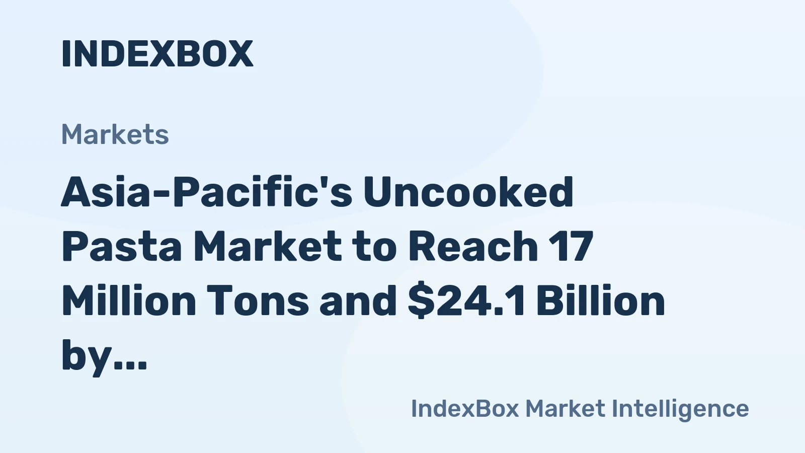 Asia-Pacific's Uncooked Pasta Market to Reach 17 Million Tons and $24.1 Billion by 2035