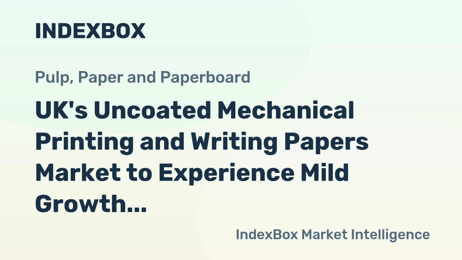 UK's Uncoated Mechanical Printing and Writing Papers Market to Experience Mild Growth with Expected CAGR of +1.2% by 2035