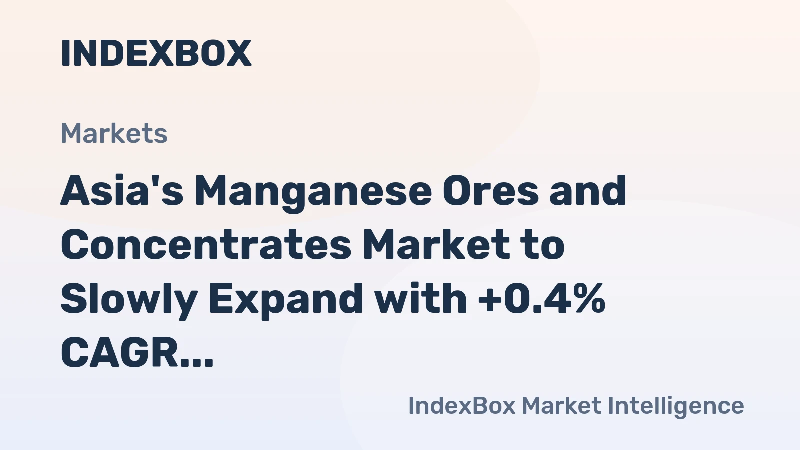 Asia's Manganese Ores and Concentrates Market to Slowly Expand with +0.4% CAGR Over Next Decade