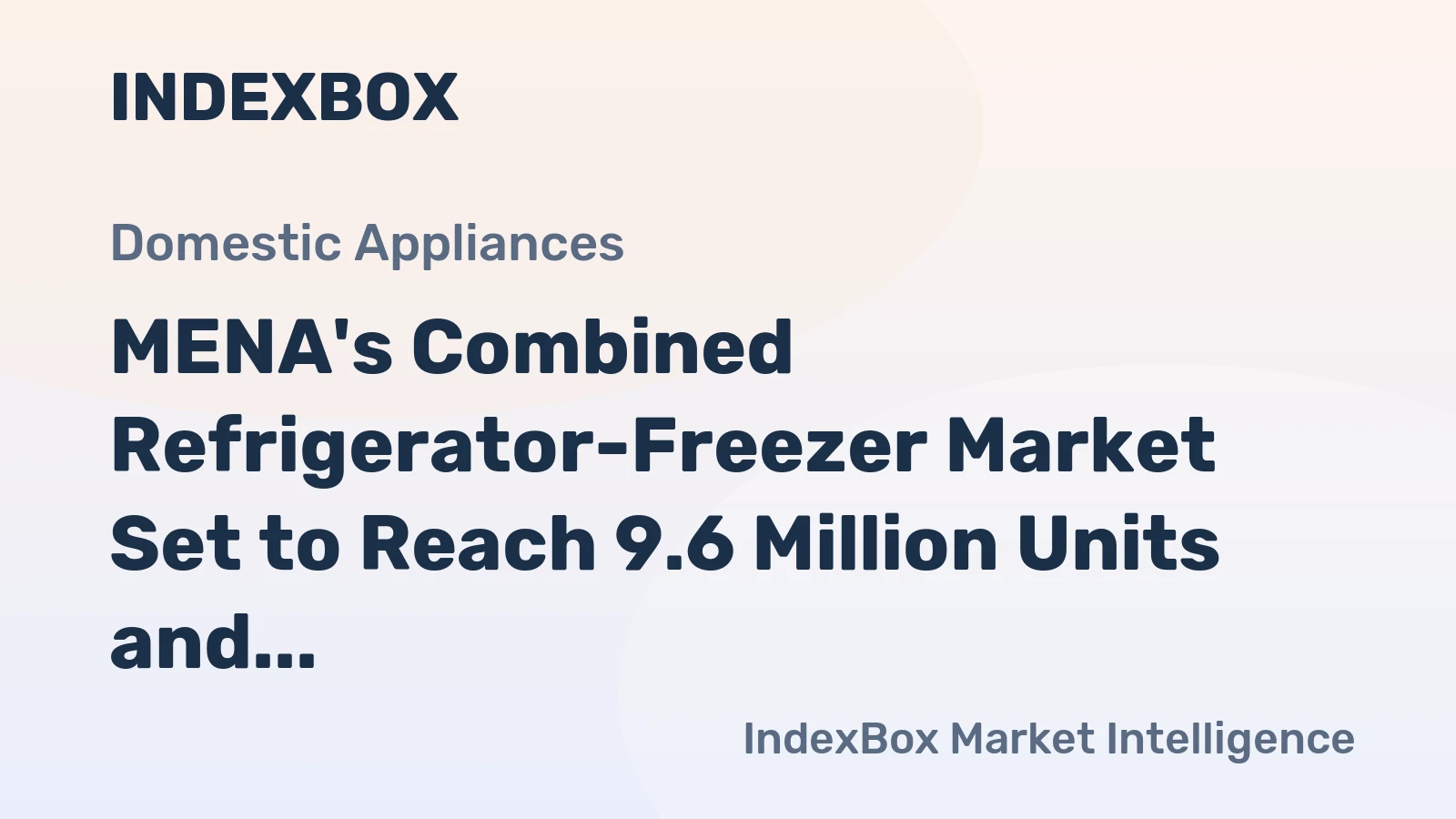 MENA's Combined Refrigerator-Freezer Market Set to Reach 9.6 Million Units and $2.8 Billion