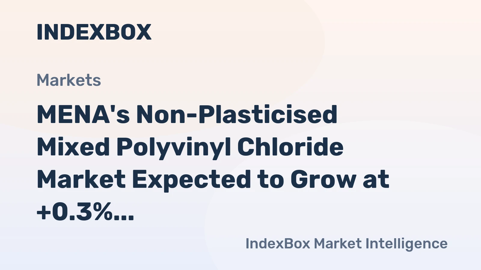 MENA's Non-Plasticised Mixed Polyvinyl Chloride Market Expected to Grow at +0.3% CAGR, Reaching $663M by 2035