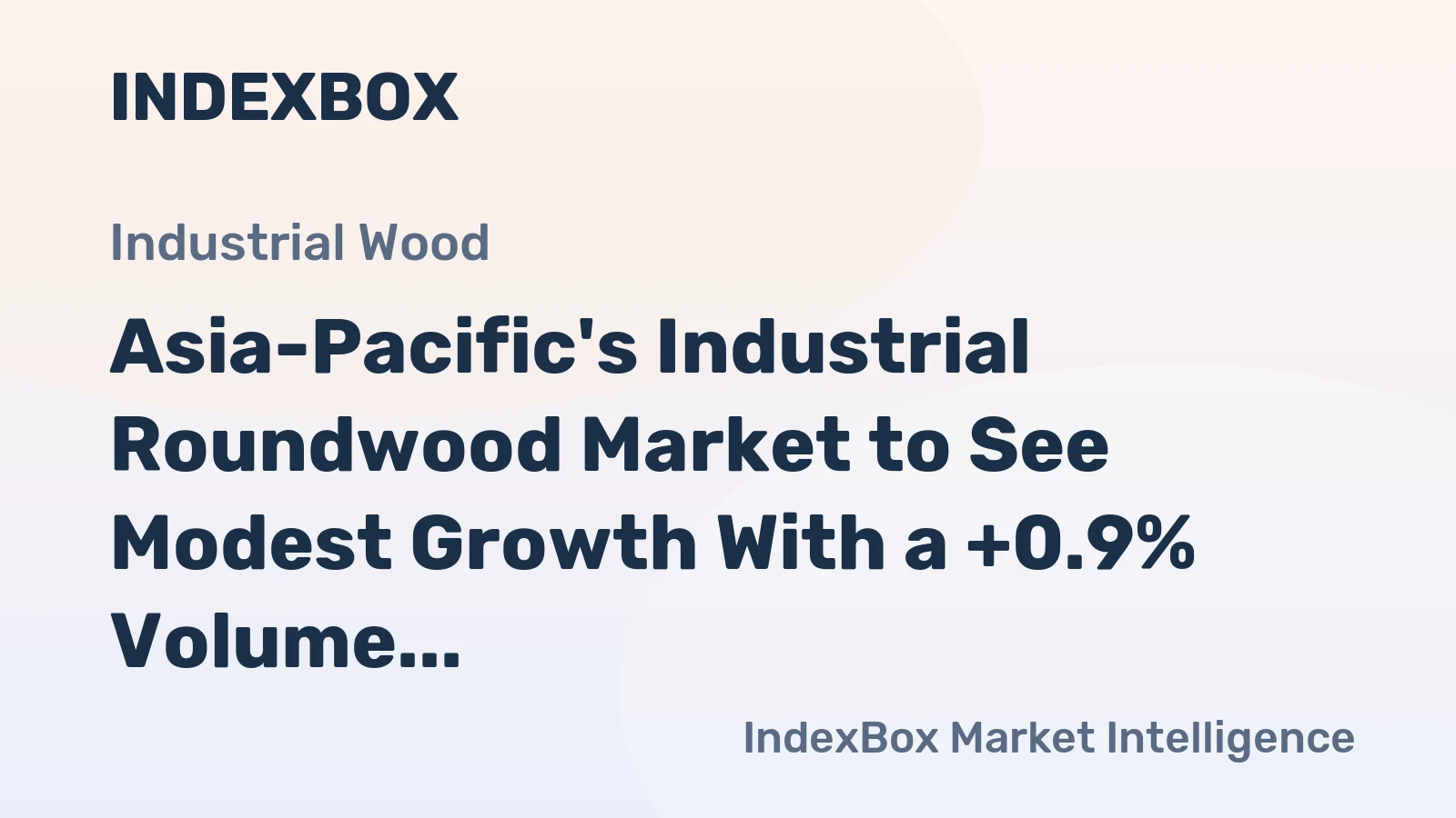 Asia-Pacific's Industrial Roundwood Market to See Modest Growth With a +0.9% Volume CAGR Through 2035