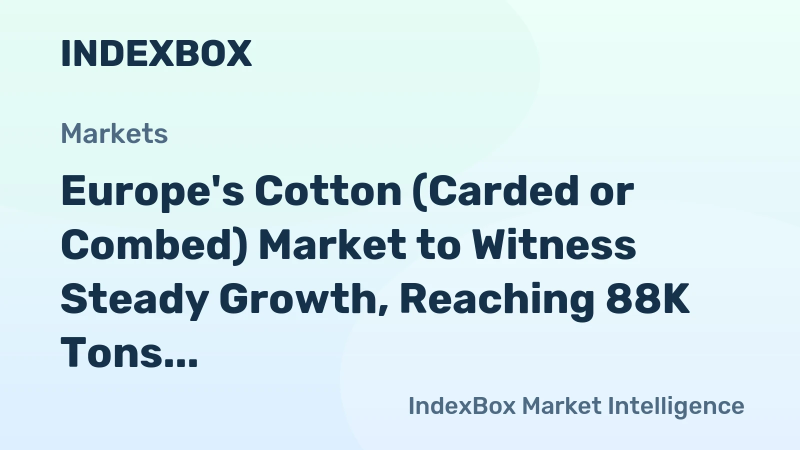 Europe's Cotton (Carded or Combed) Market to Witness Steady Growth, Reaching 88K Tons in Volume and $263M in Value by 2035