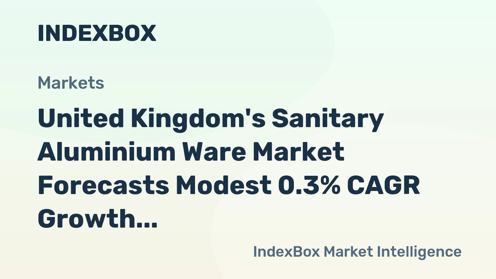 United Kingdom's Sanitary Aluminium Ware Market Forecasts Modest 0.3% CAGR Growth Through 2035