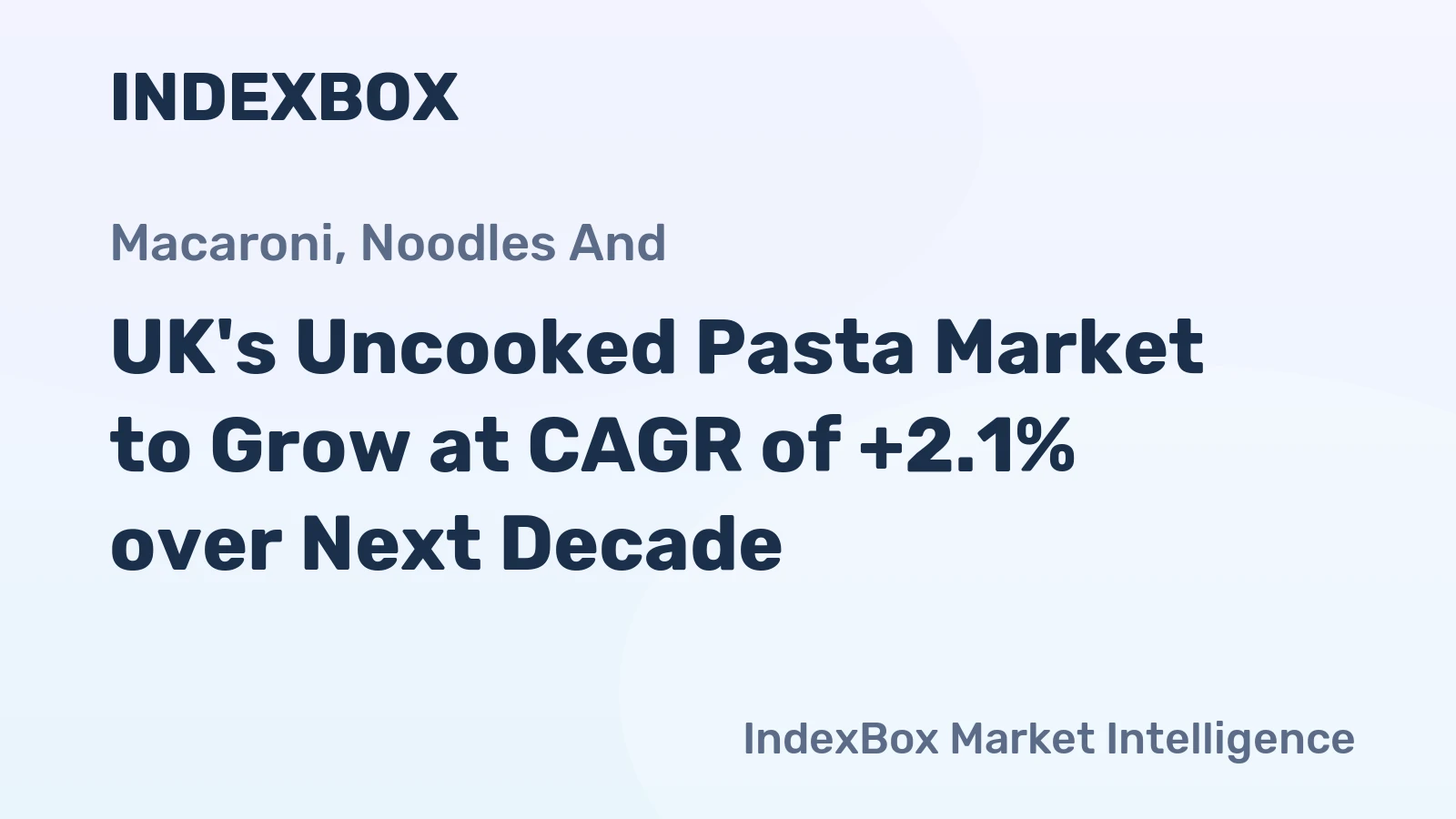 UK's Uncooked Pasta Market to Grow at CAGR of +2.1% over Next Decade