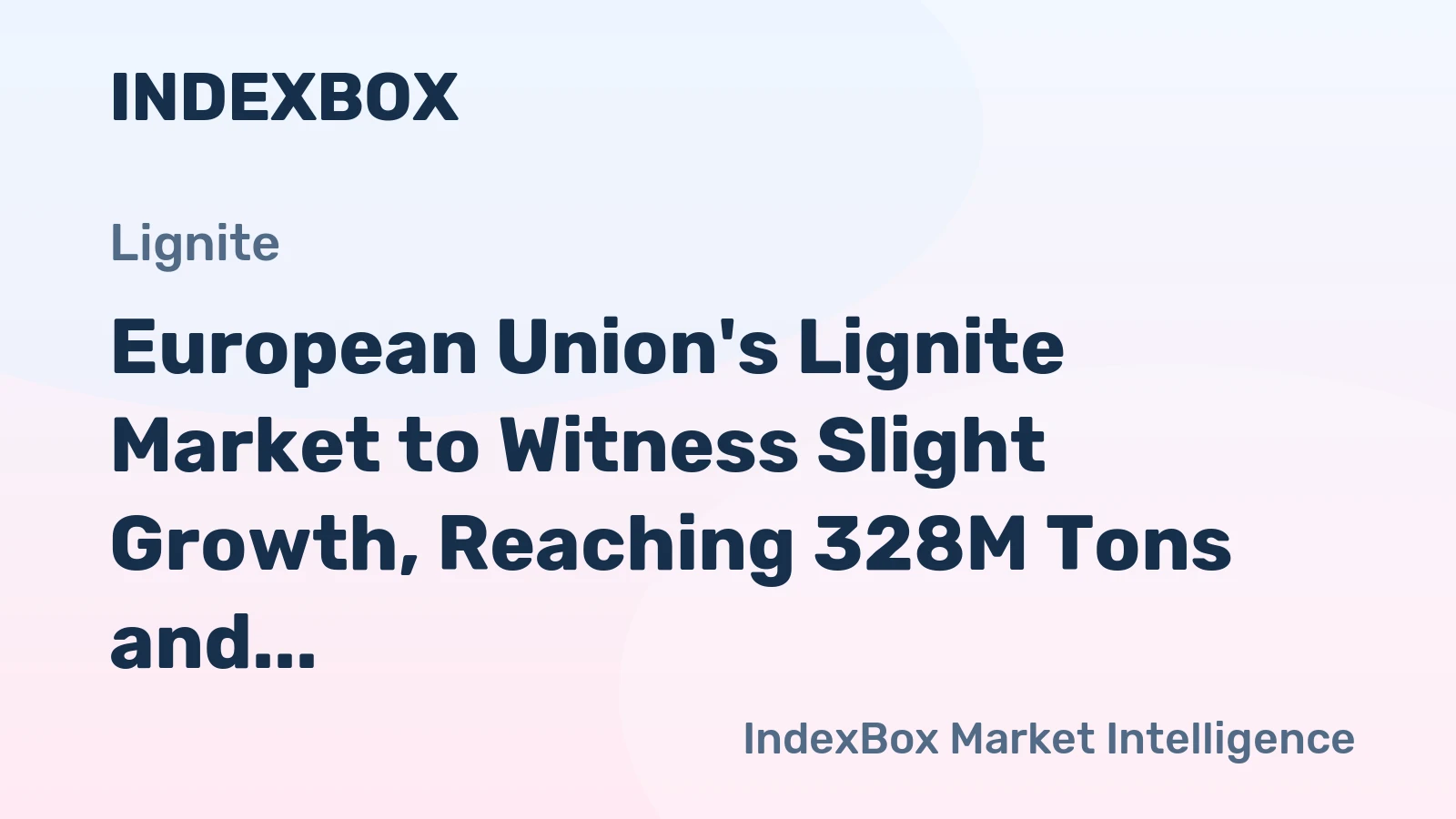 European Union's Lignite Market to Witness Slight Growth, Reaching 328M Tons and $40.7B in Value by 2035