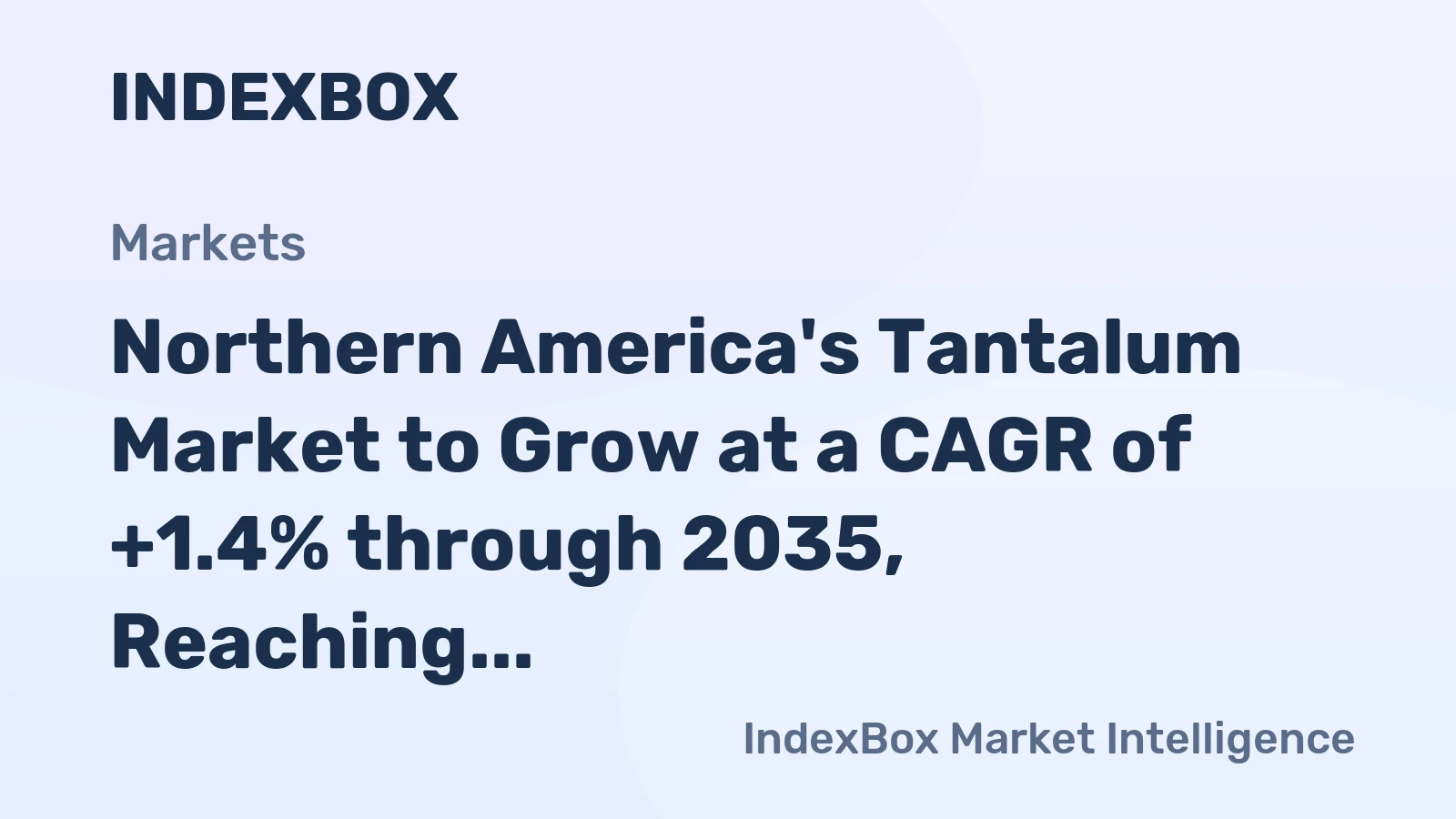 Northern America's Tantalum Market to Grow at a CAGR of +1.4% through 2035, Reaching $102M in Value