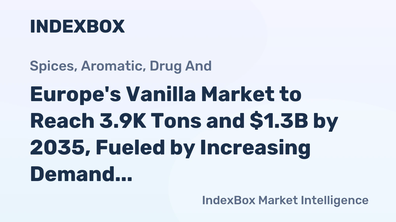 Europe's Vanilla Market to Reach 3.9K Tons and $1.3B by 2035, Fueled by Increasing Demand