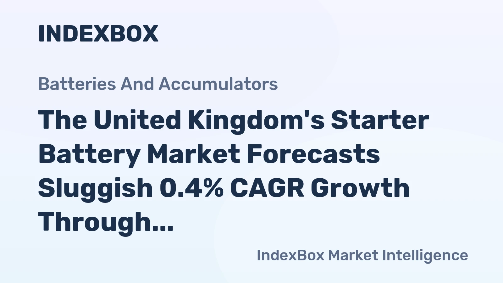 The United Kingdom's Starter Battery Market Forecasts Sluggish 0.4% CAGR Growth Through 2035