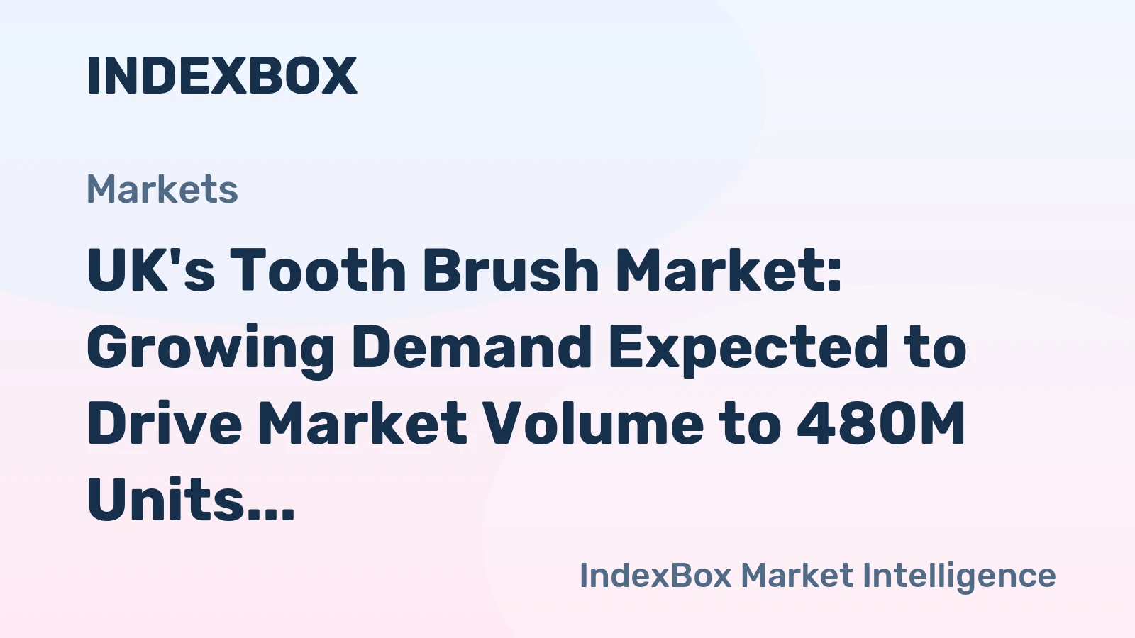 UK's Tooth Brush Market: Growing Demand Expected to Drive Market Volume to 480M Units by 2035, While Market Value to Reach $151M