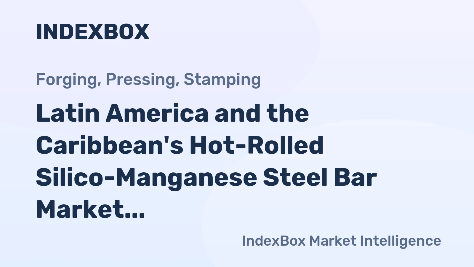 Latin America and the Caribbean's Hot-Rolled Silico-Manganese Steel Bar Market to See Modest Growth With a 0.8% Volume CAGR