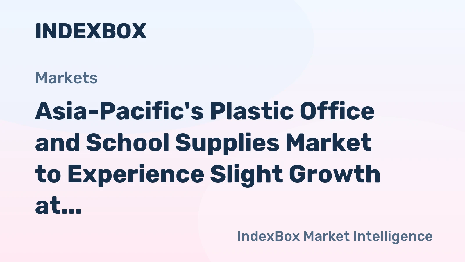 Asia-Pacific's Plastic Office and School Supplies Market to Experience Slight Growth at +0.4% CAGR